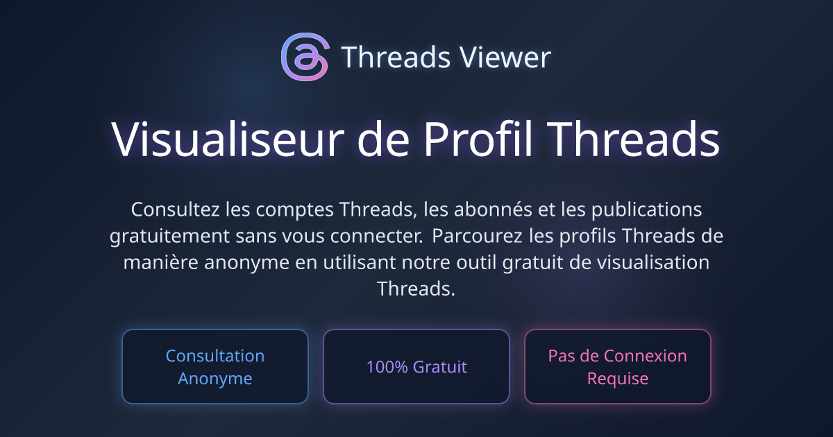 Threads Viewer - Voir Threads Anonymement | Visualiseur de Profil Threads Gratuit | Outil d ...